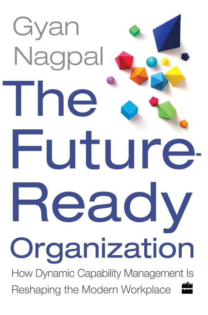The Future Ready Organization: How Dynamic Capability Management Is ...