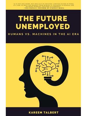 The Future Unemployed : Humans vs. Machines in the AI Era - Walmart.com