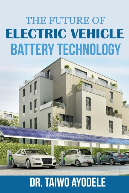 The Future of Electric Vehicle Battery Technology - Walmart.com