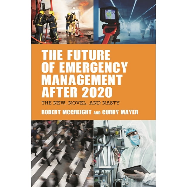 The Future of Emergency Management After 2020: The New, Novel, and ...