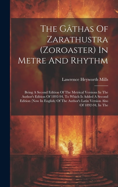 The Gâthas Of Zarathustra (zoroaster) In Metre And Rhythm (Hardcover ...