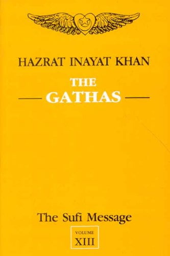 The Gathas: The Sufi Message, Volume XIII - Hazrat Inayat Khan ...