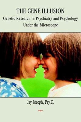 Pre-Owned The Gene Illusion: Genetic Research in Psychiatry and ...