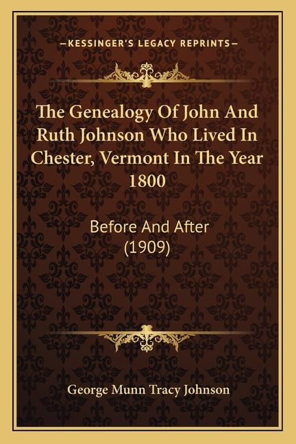 The Genealogy Of John And Ruth Johnson Who Lived In Chester, Vermont In ...