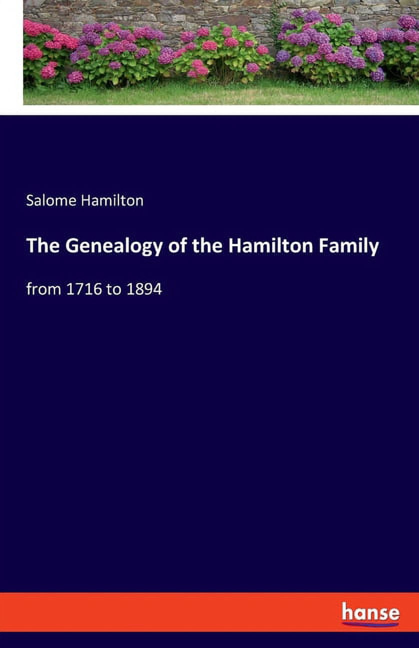 The Genealogy of the Hamilton Family: from 1716 to 1894, (Paperback ...