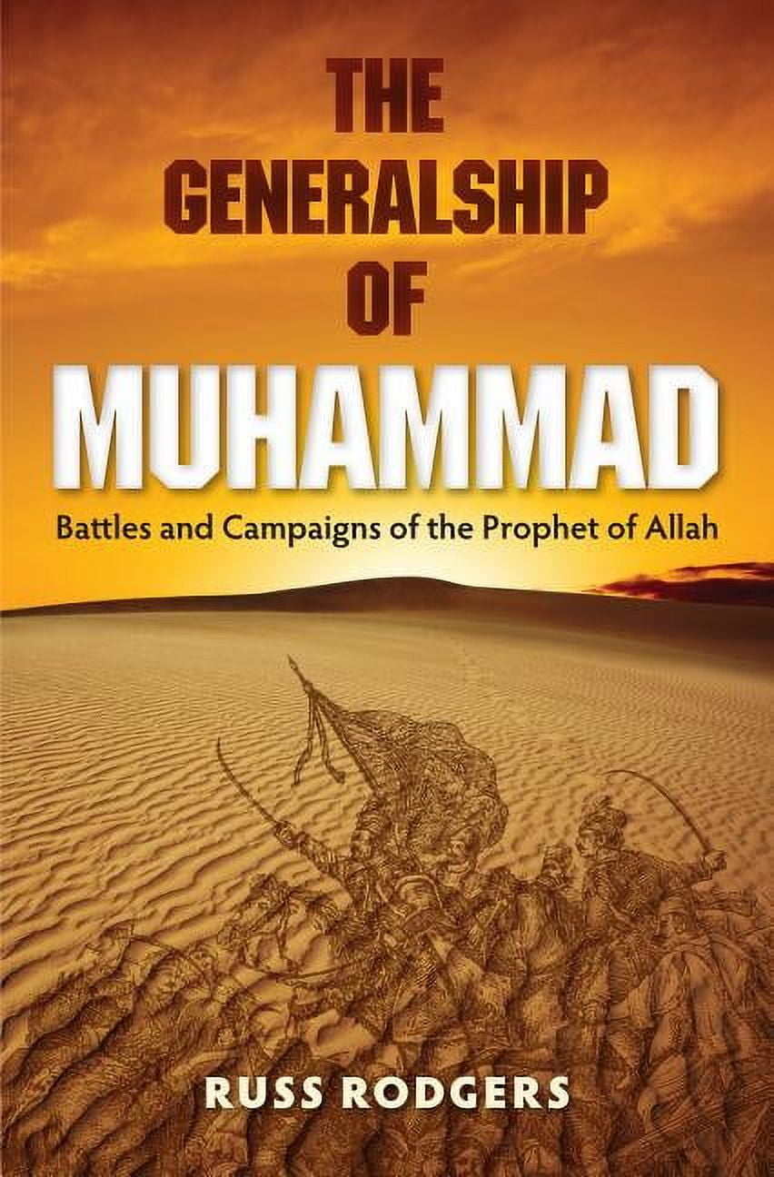 The Generalship of Muhammad: Battles and Campaigns of the Prophet of ...