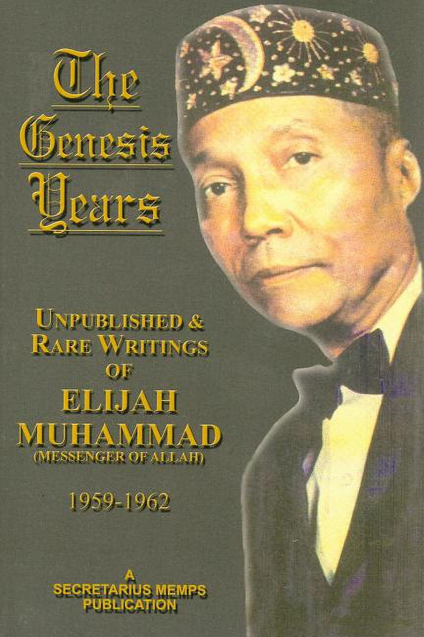 The Genesis Years : Unpublished & Rare Writings of Elijah Muhammad ...