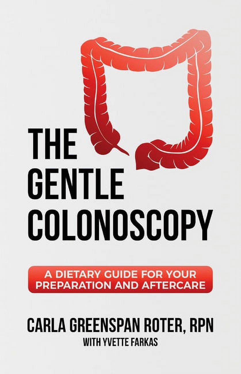 The Gentle Colonoscopy : A Dietary Guide for Your Preparation and ...