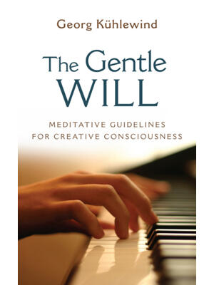 The Gentle Will : Guidelines for Creative Consciousness - Walmart.com