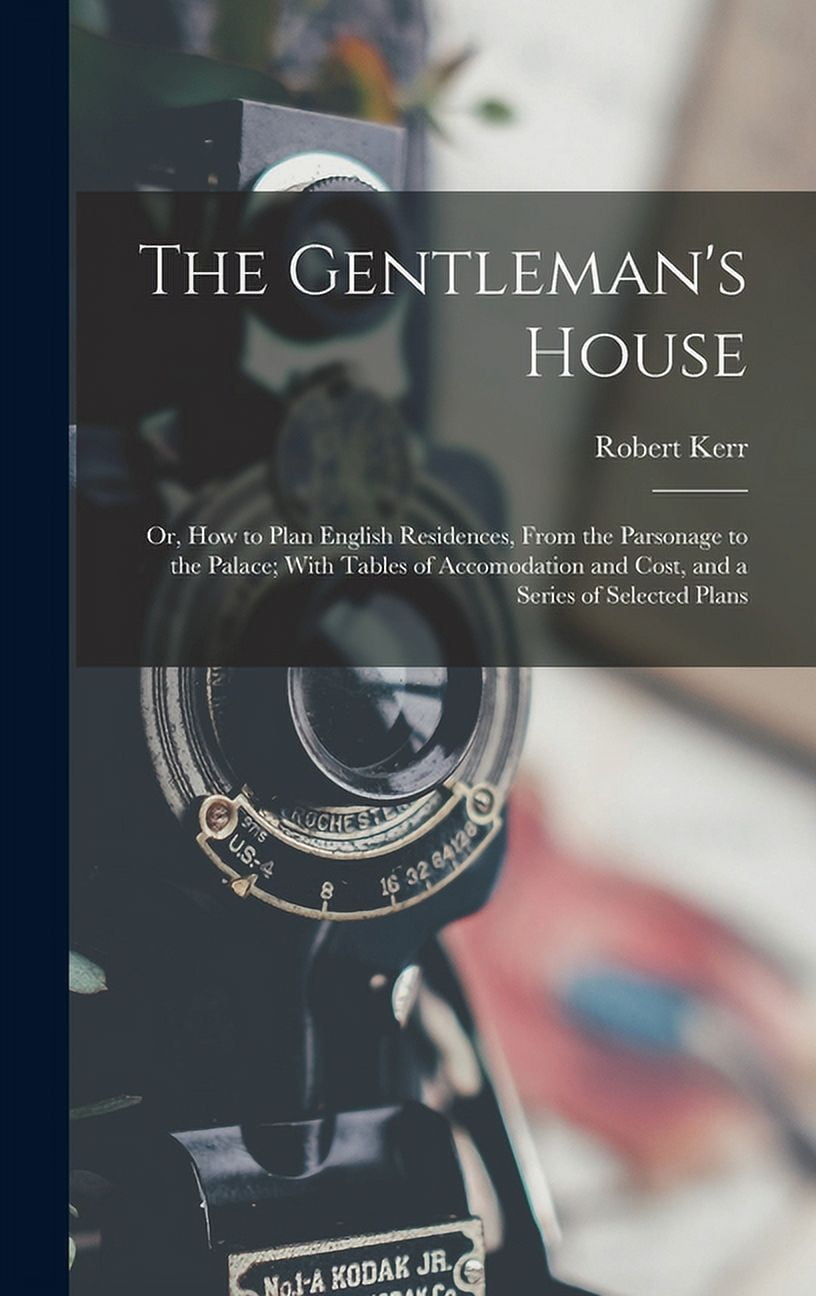 The Gentleman's House: Or, How to Plan English Residences, From the ...