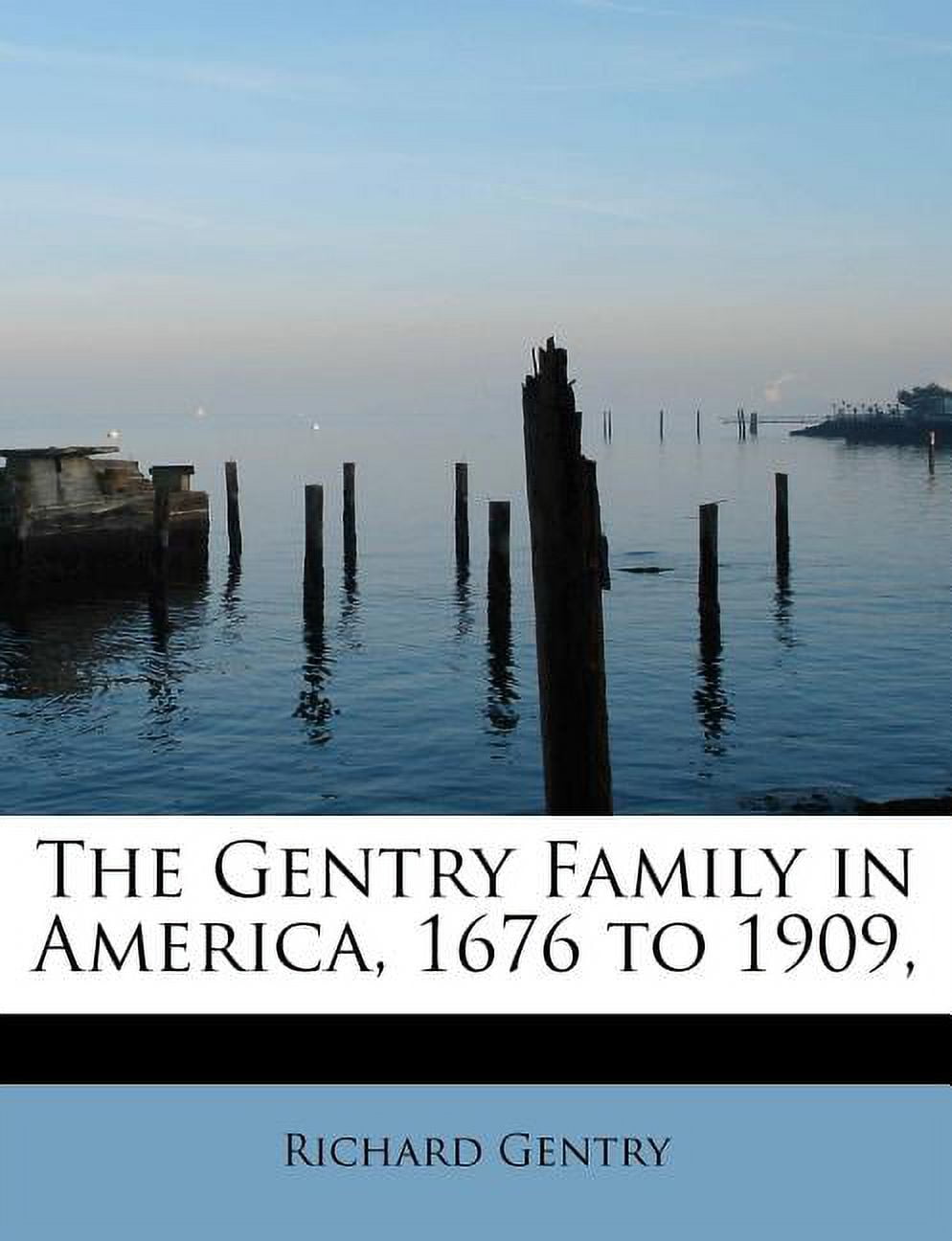 The Gentry Family in America, 1676 to 1909, (Paperback) - Walmart.com