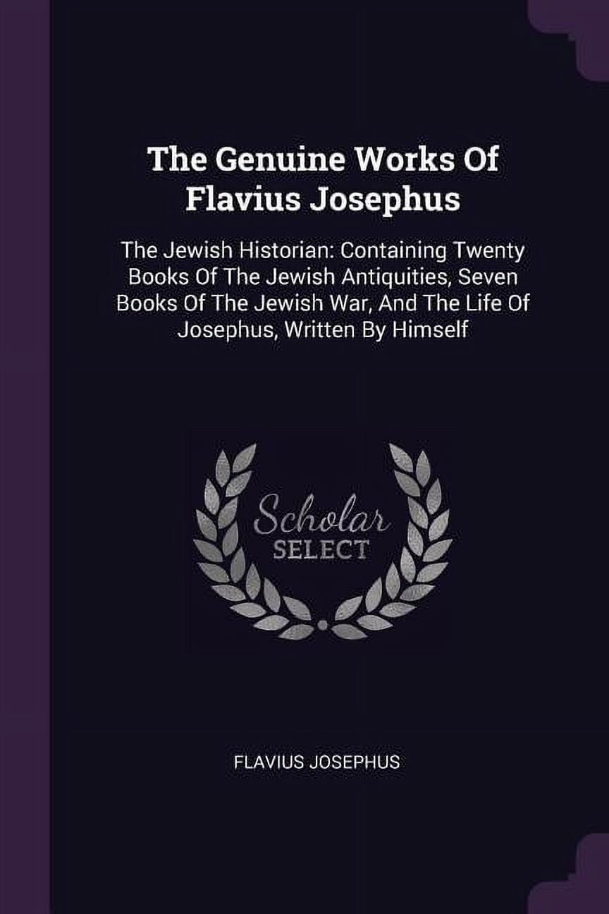 The Genuine Works Of Flavius Josephus : The Jewish Historian ...