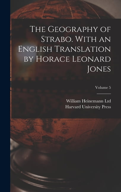 The Geography of Strabo. With an English Translation by Horace Leonard ...