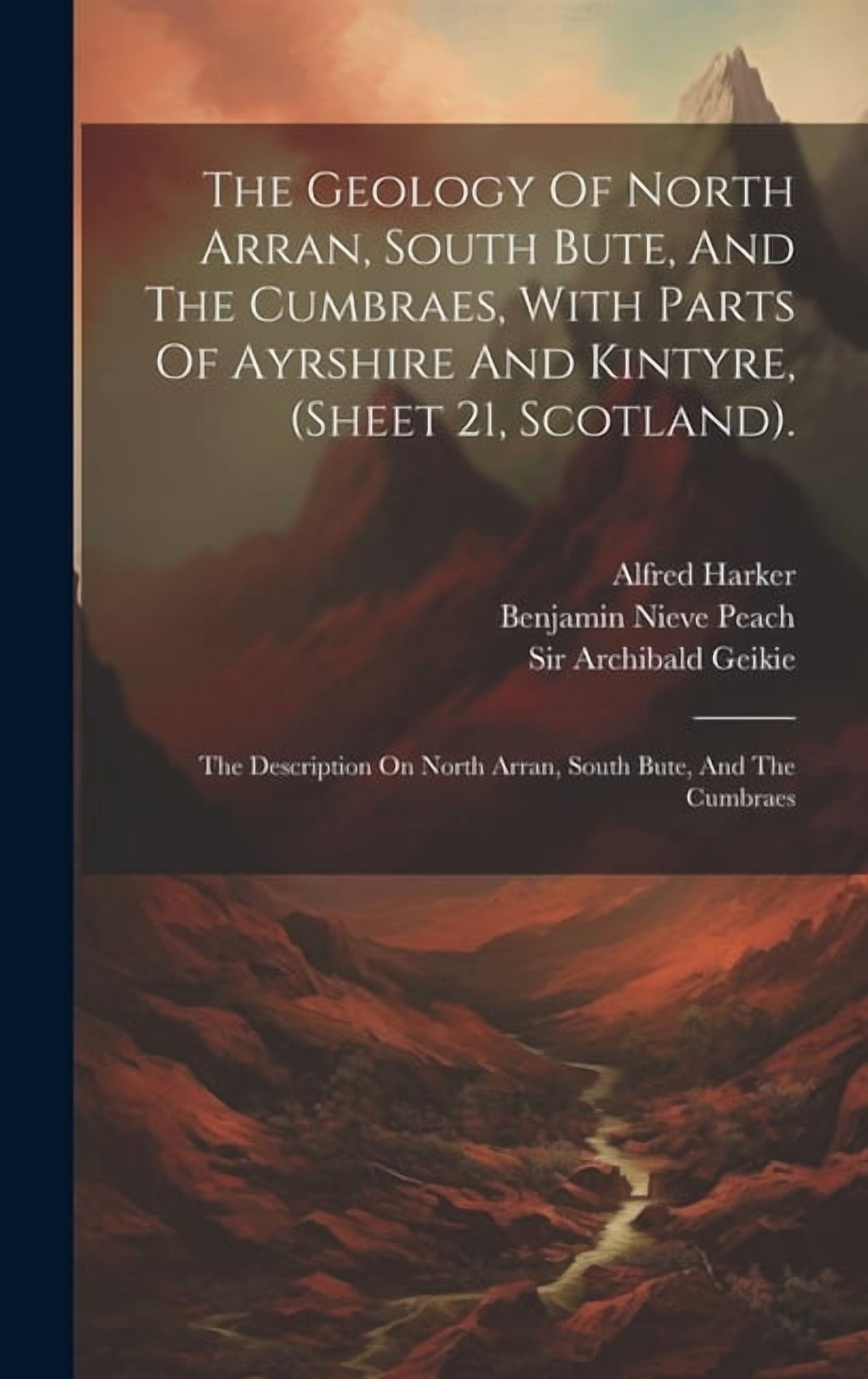 The Geology Of North Arran, South Bute, And The Cumbraes, With Parts Of ...