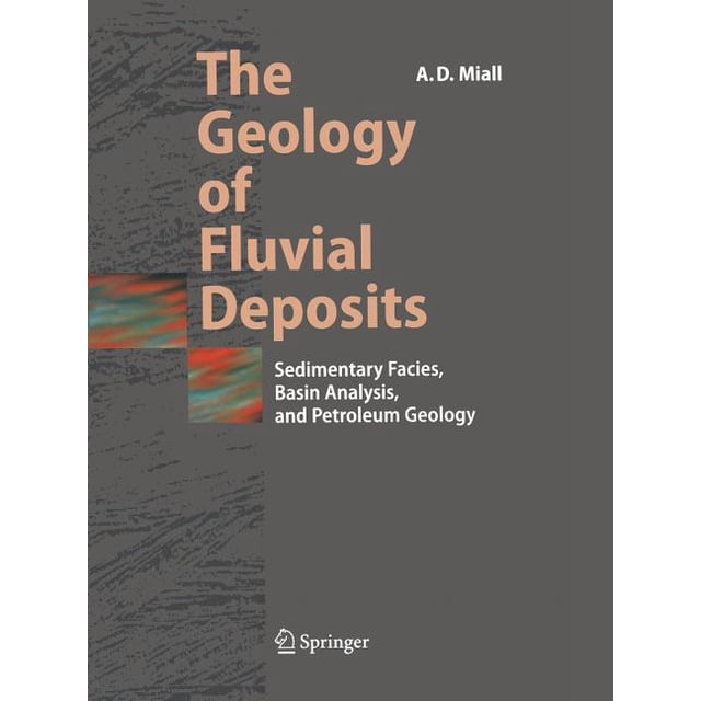 The Geology of Fluvial Deposits: Sedimentary Facies, Basin Analysis ...