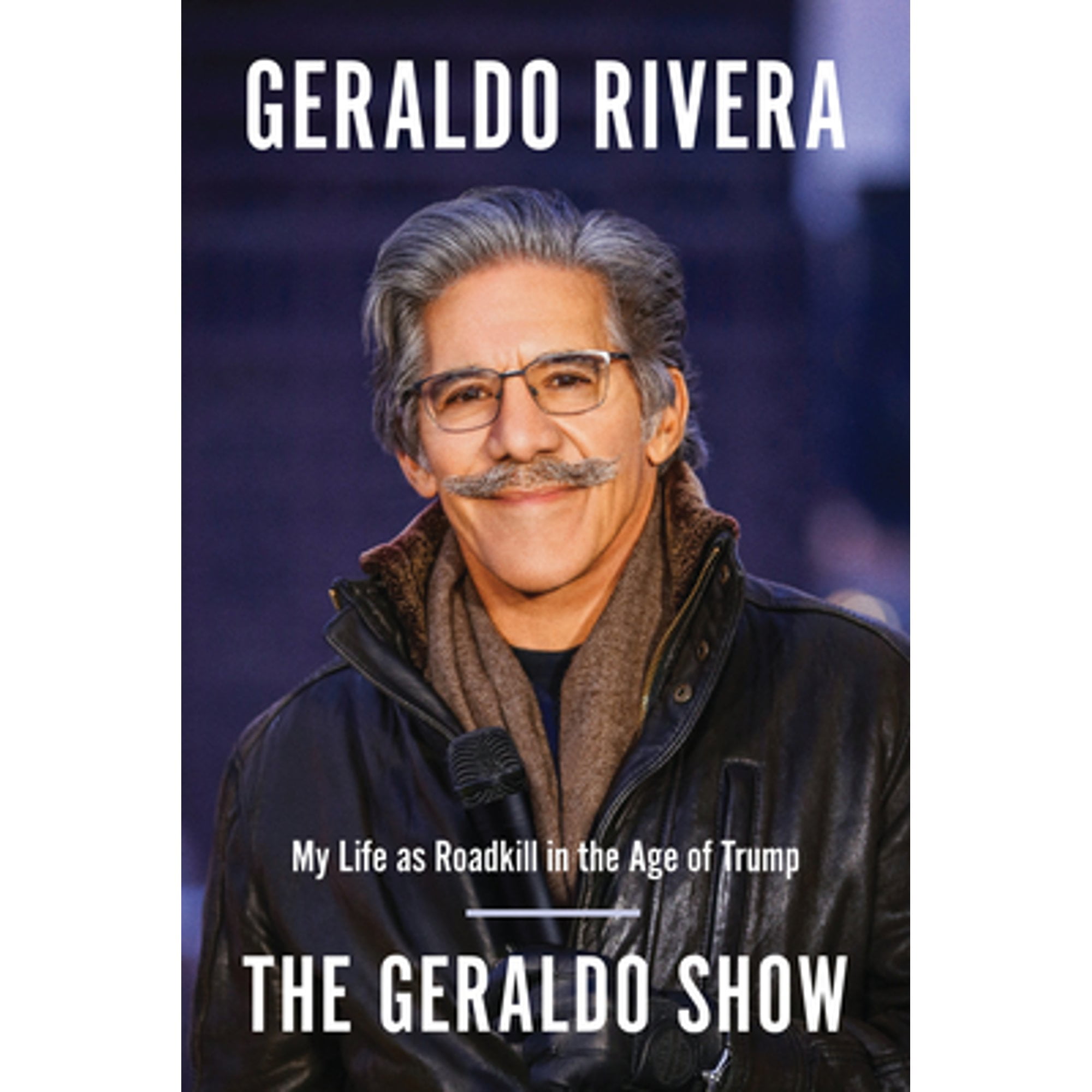 Pre-Owned The Geraldo Show: My Life as Roadkill in the Age of Trump ...