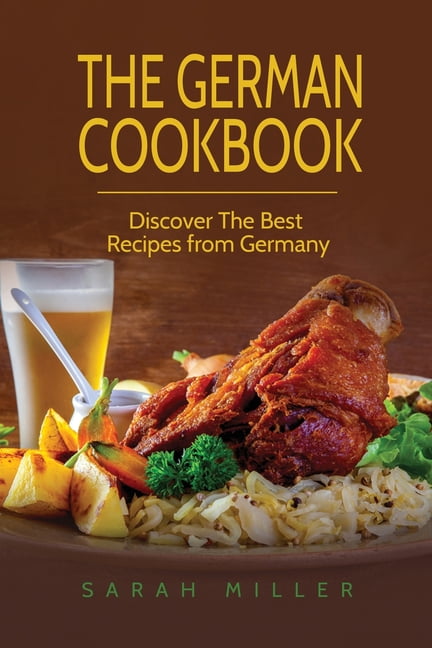 The German Cookbook: Discover The Best Recipes from Germany, (Paperback ...