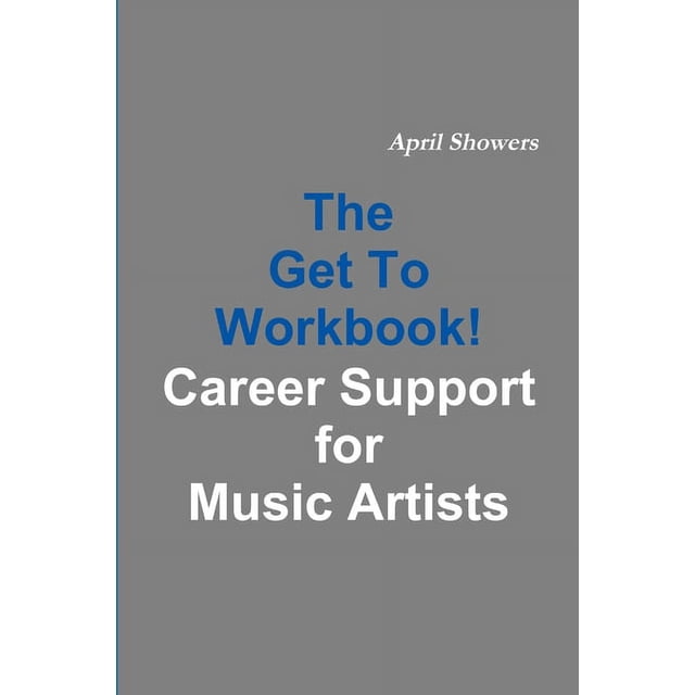 The Get To Workbook! - Career Support for Music Artists, (Paperback ...