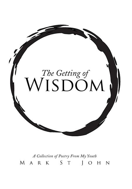 The Getting of Wisdom : A Collection of Poetry from My Youth (Hardcover ...