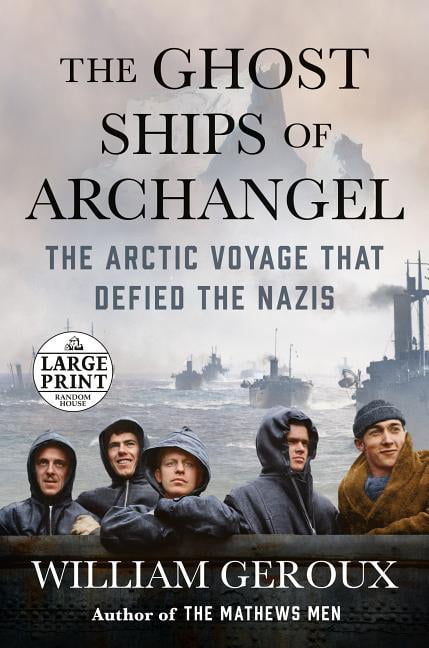 The Ghost Ships of Archangel: The Arctic Voyage That Defied the Nazis ...