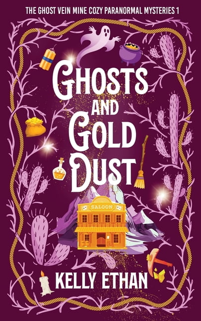 The Ghost Vein Mine Cozy Paranormal Myst Ghosts and Gold Dust ...