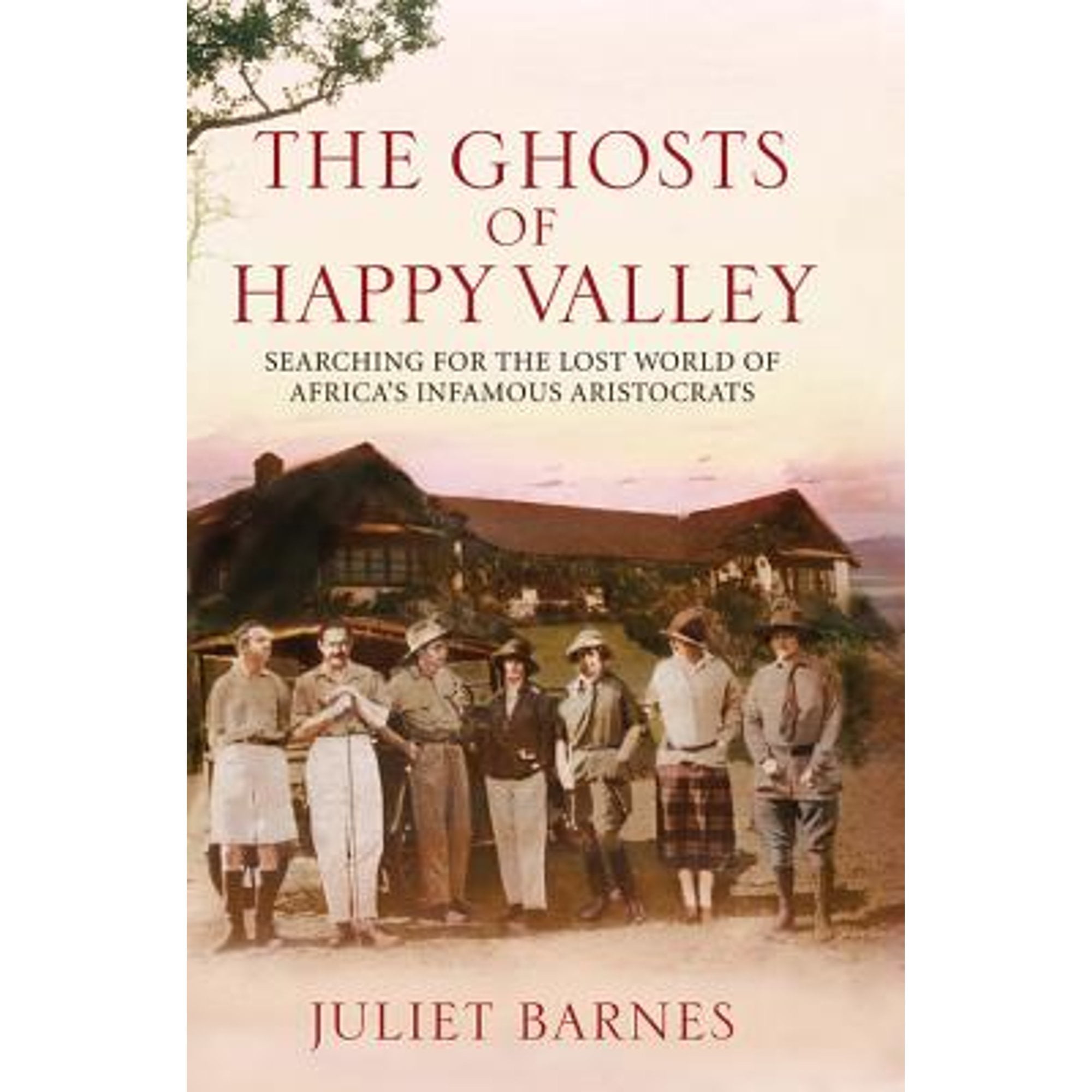 The Ghosts of Happy Valley: Searching for the Lost World of Africa's ...