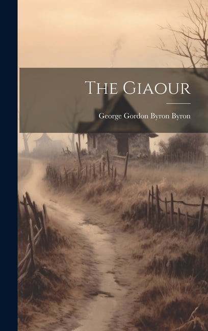The Giaour (Hardcover) - Walmart.com