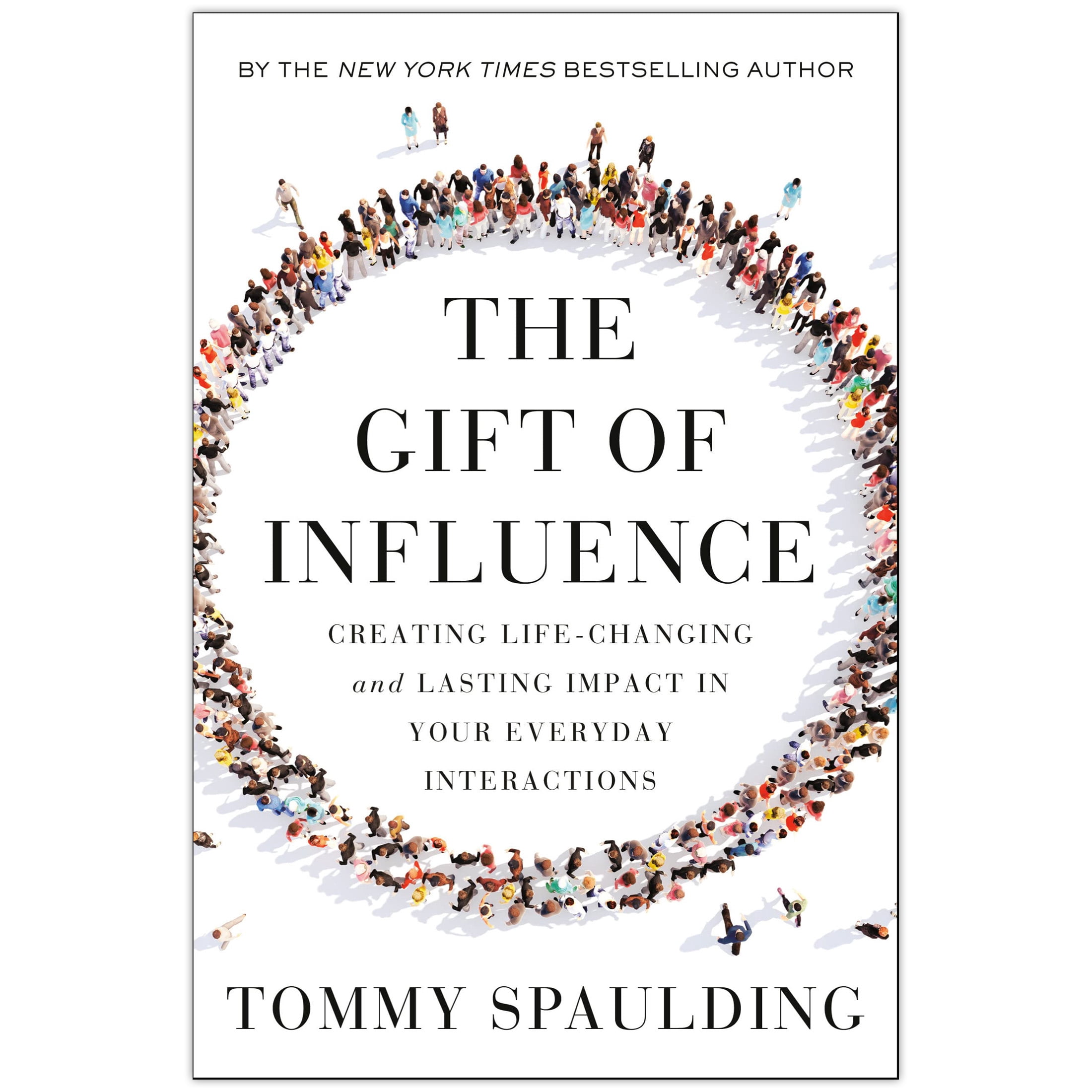 The Gift of Influence: Creating Life-Changing Impact by Tommy Spaulding ...
