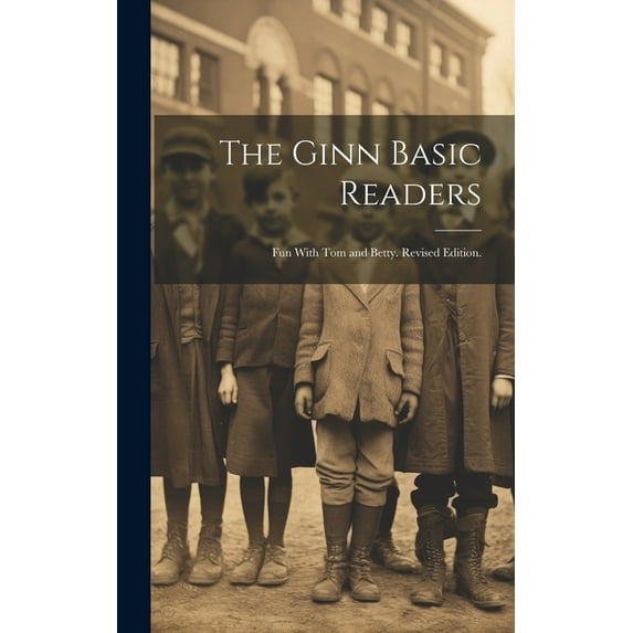 The Ginn Basic Readers: Fun With Tom and Betty. Revised Edition ...