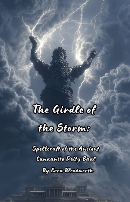 The Girdle of The Storm: Spellcraft of the Ancient Canaanite Deity Baal ...