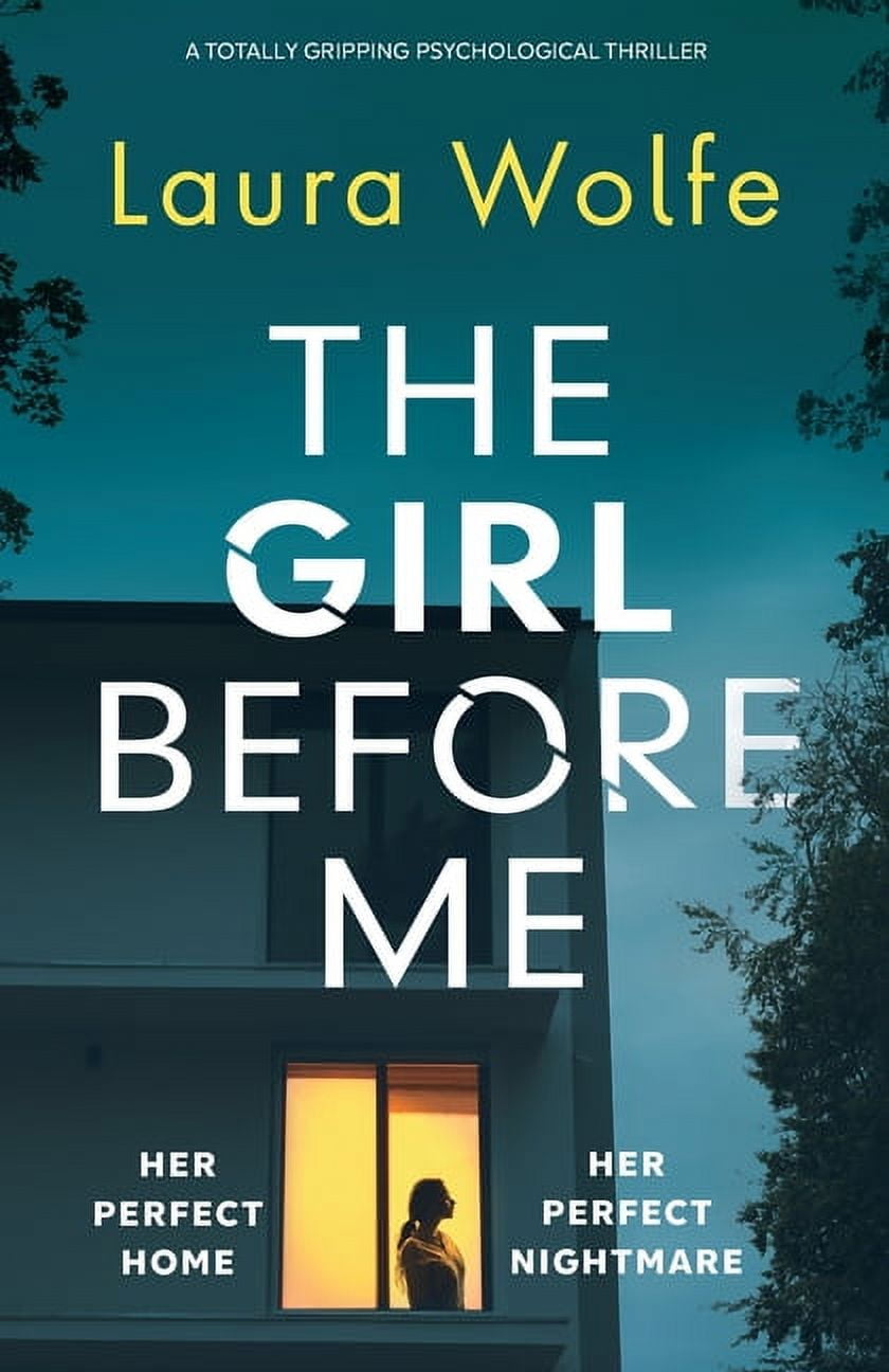 The Girl Before Me: A totally gripping psychological thriller -- Laura ...