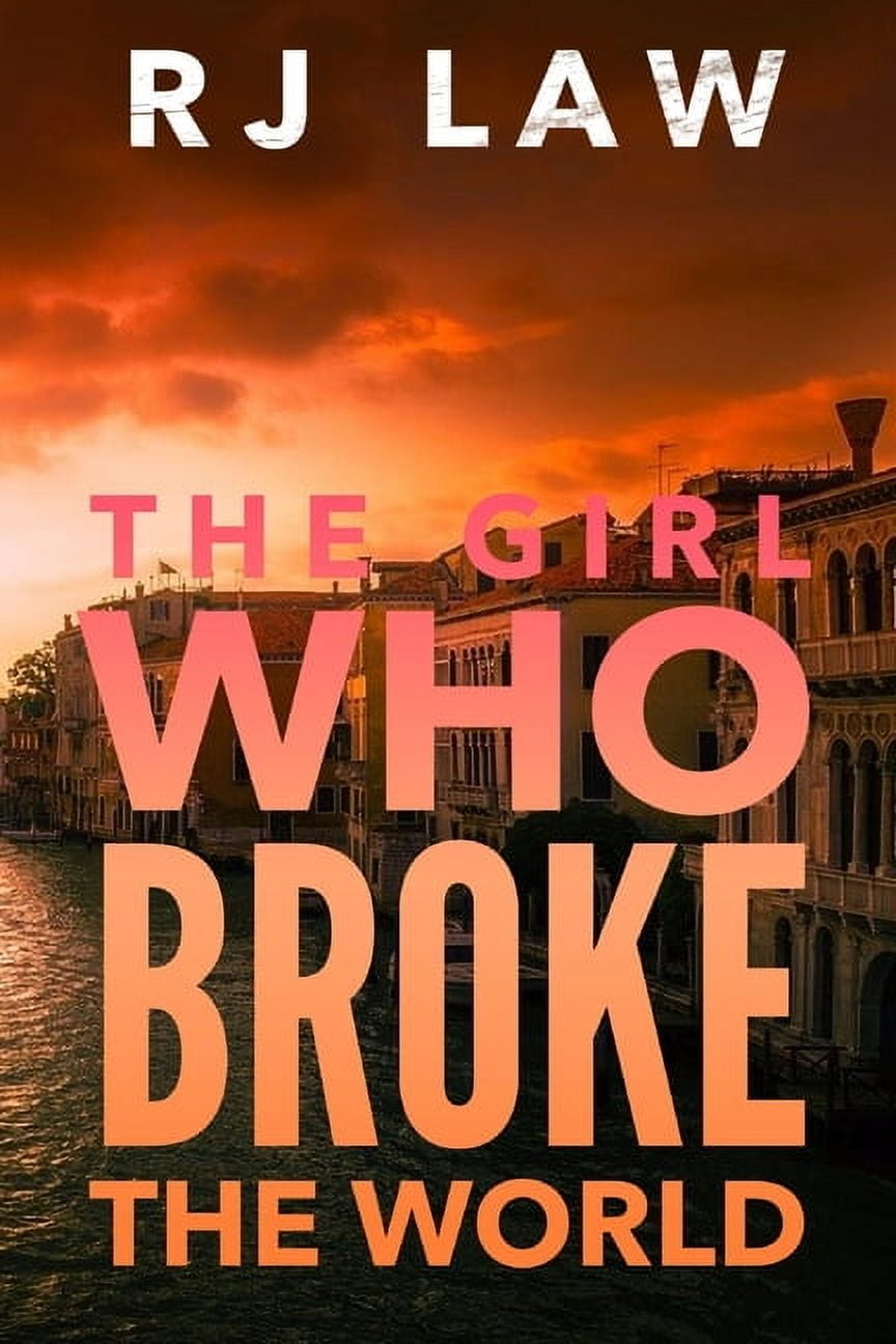 The Girl Who Broke the World: A Pulse-Pounding Thriller (Paperback) by Rj Law - Walmart.com