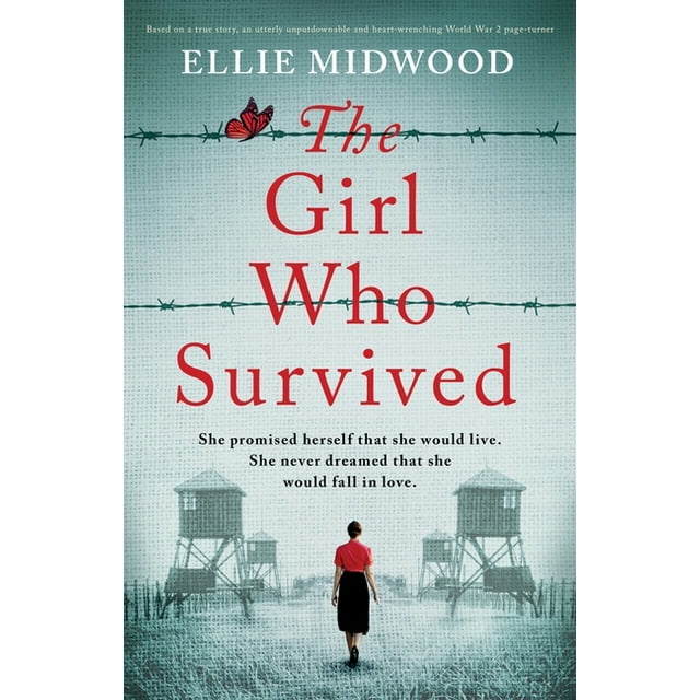 The Girl Who Survived: Based on a true story, an utterly unputdownable and heart-wrenching World ...