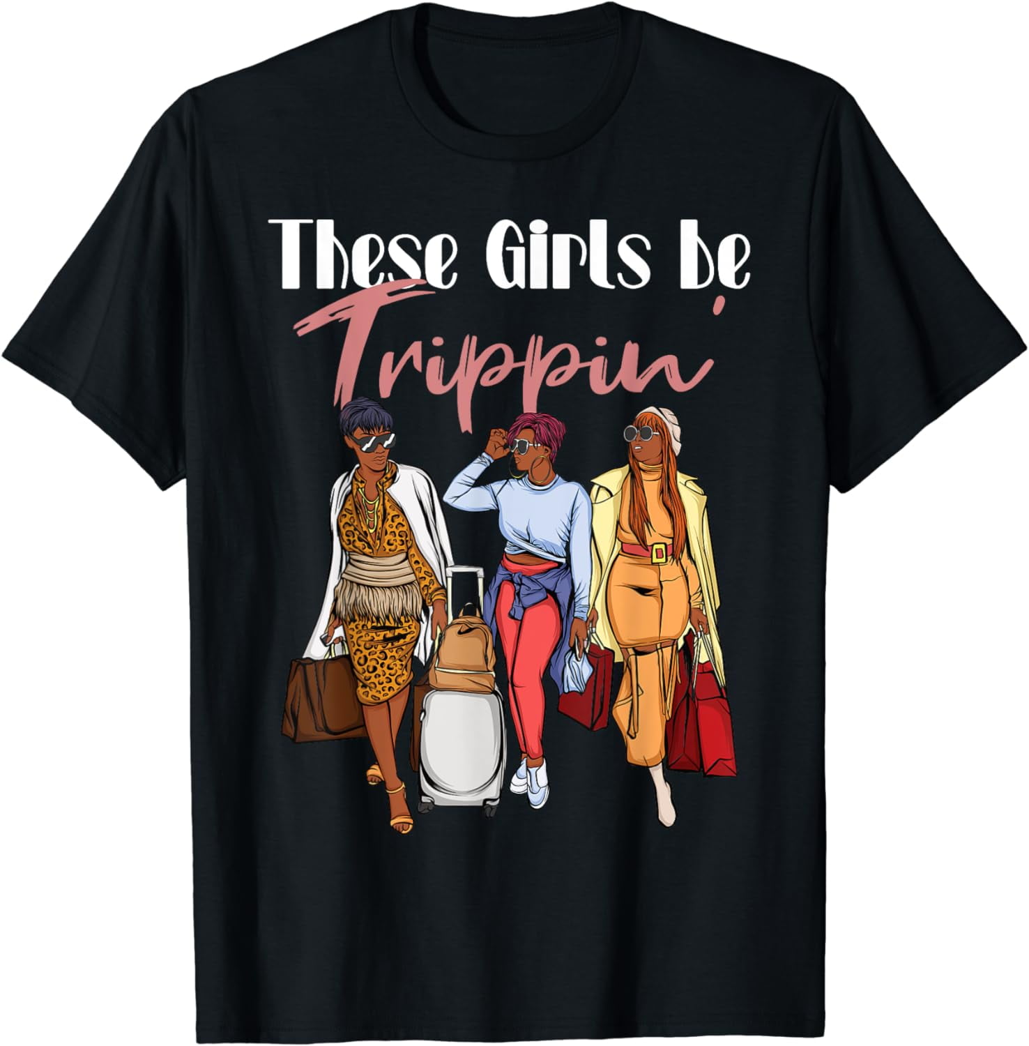 The Girls Be Trippin' for Black Women Girls Trip 2024 T-Shirt - Walmart.com
