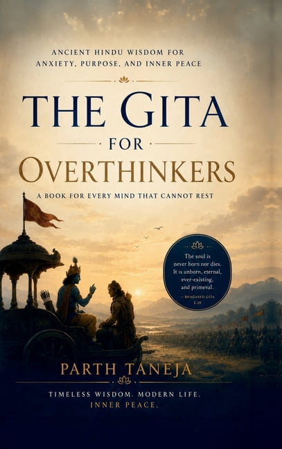 The Gita for Overthinkers: Ancient Hindu Wisdom for Anxiety, Purpose ...
