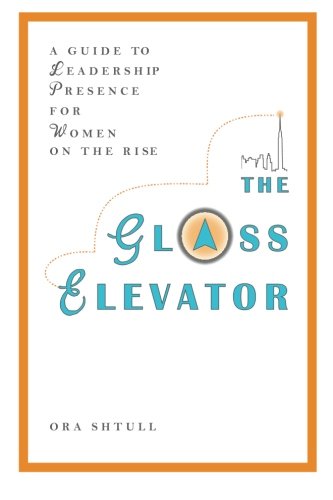 Pre-Owned The Glass Elevator: A Guide to Leadership Presence for Women on the Rise (Paperback ...