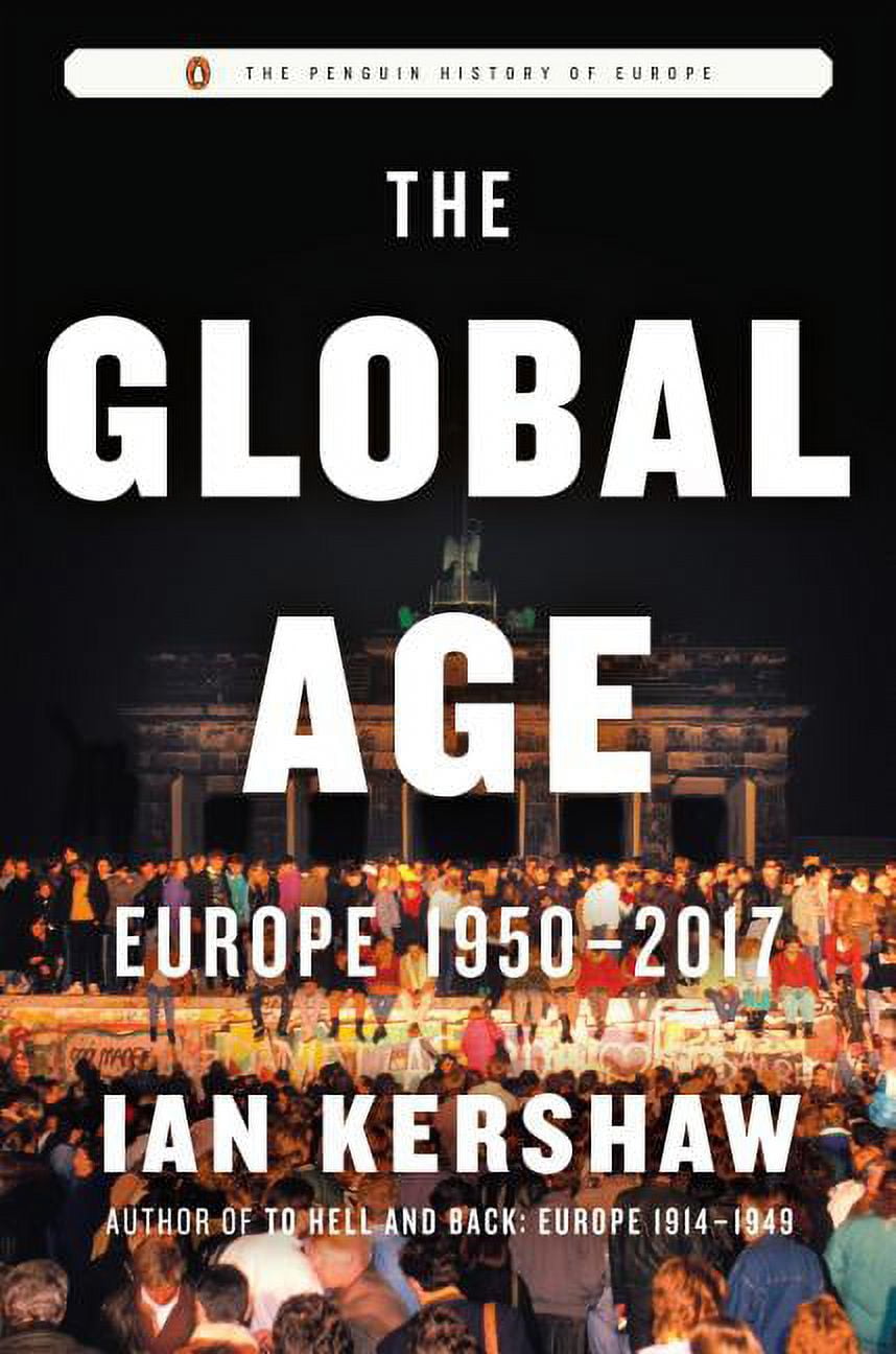 The Global Age: Europe 1950-2017 (Hardcover) by Ian Kershaw - Walmart.com