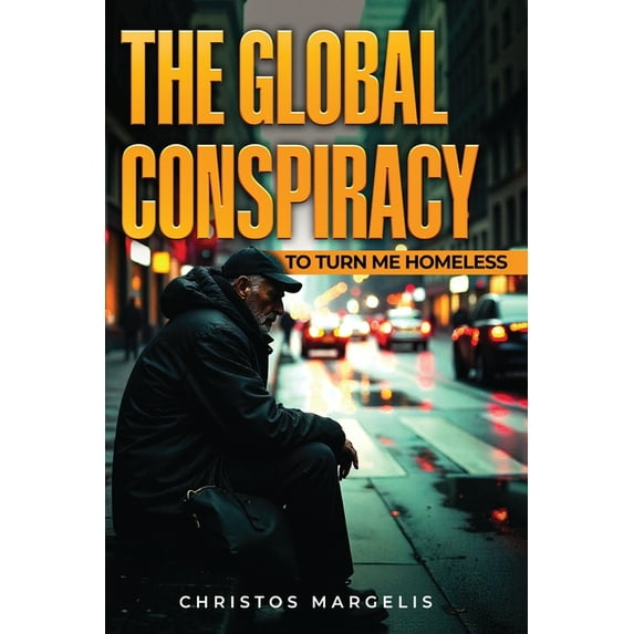 The Global Conspiracy to Turn Me Homeless, (Paperback) - Walmart.com