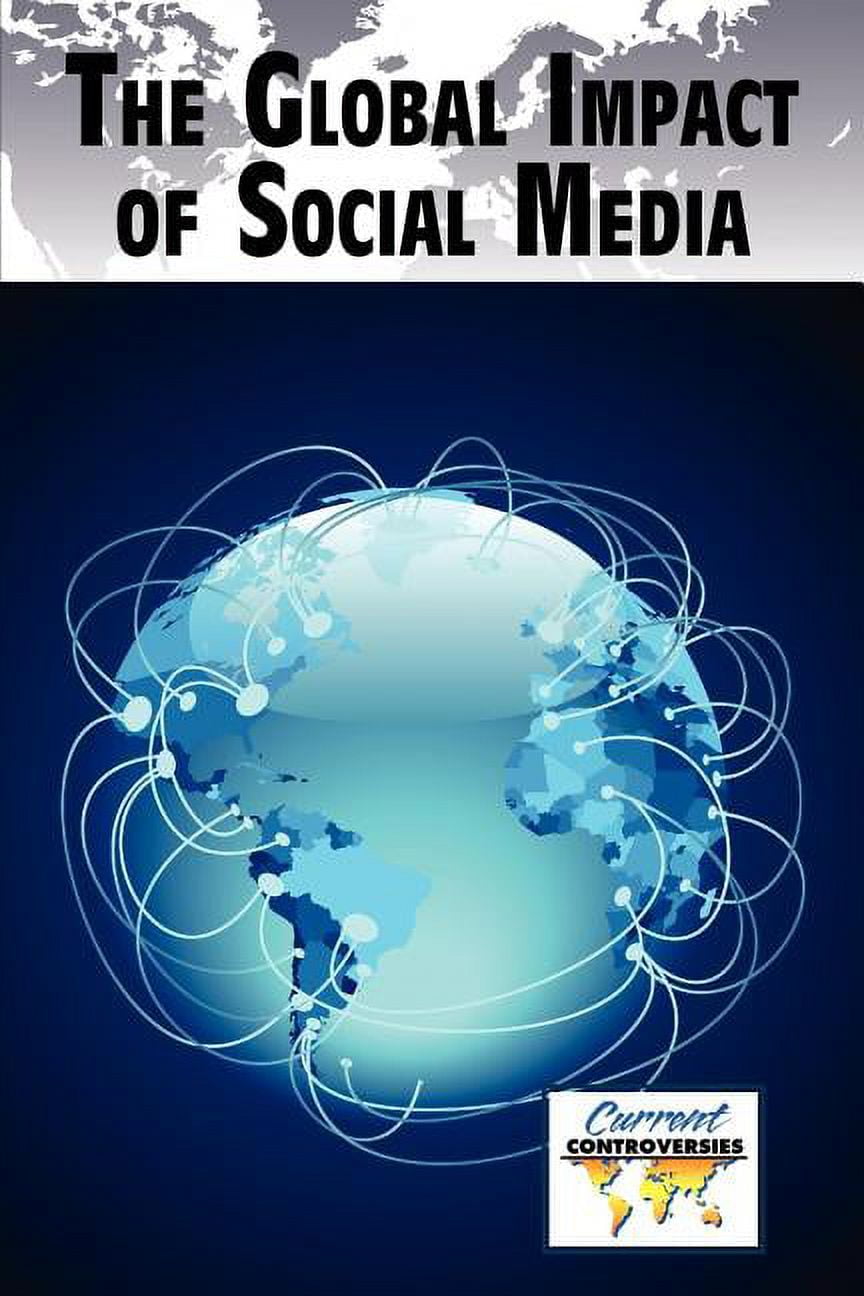 The Global Impact of Social Media Current Controversies Paperback ...
