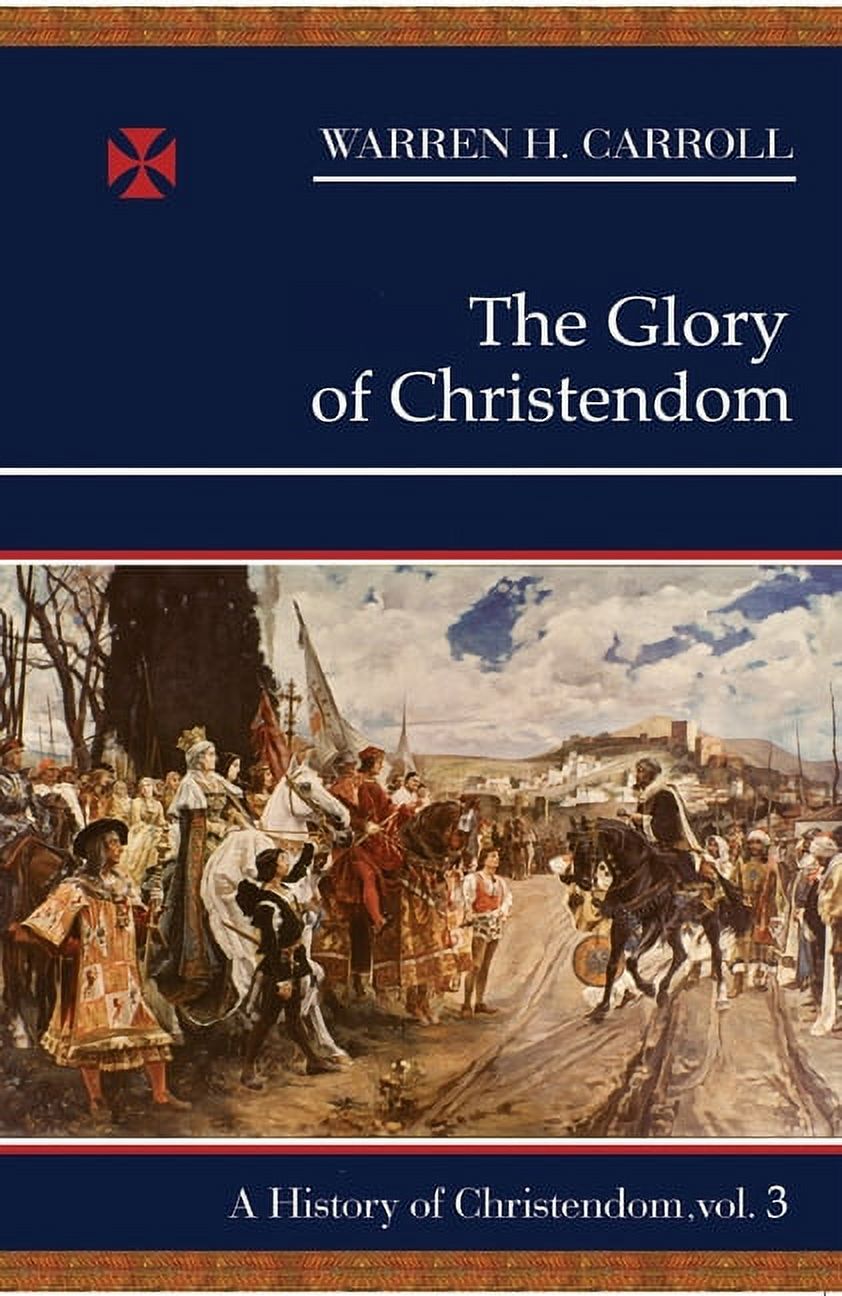 The Glory of Christendom, 1100-1517 : A History of Christendom (vol. 3 ...