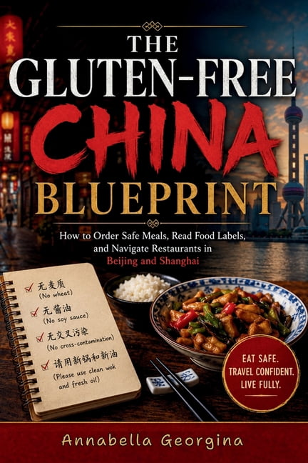 The Gluten-Free China Blueprint: How to Order Safe Meals, Read Food ...