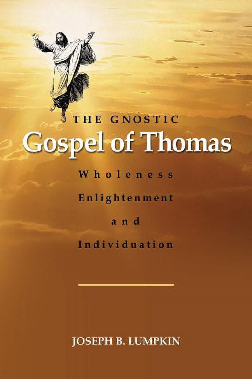 The Gnostic Gospel of Thomas : Wholeness, Enlightenment, and ...