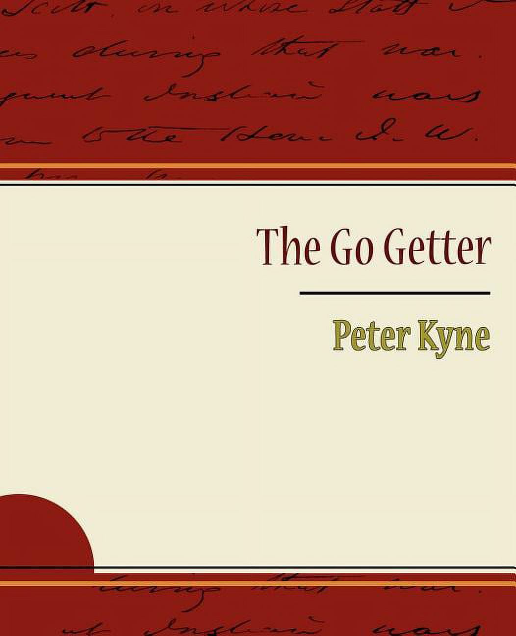 The Go Getter - Peter Kyne (Paperback) - Walmart.com