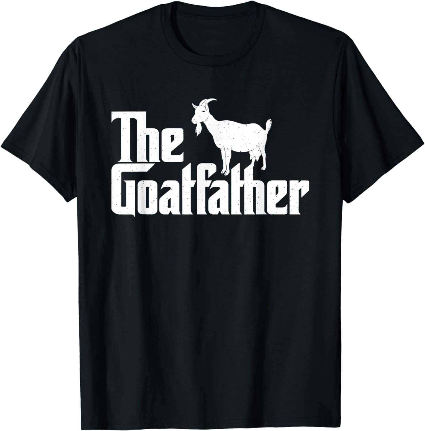 The Goatfather - Goat Lover Animal Whisperer Farmer Rancher T-Shirt ...