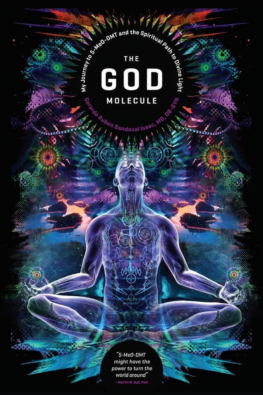 The God Molecule: 5-Meo-Dmt and the Spiritual Path to the Divine Light ...