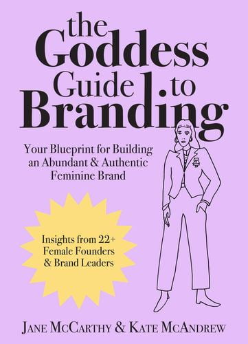 The Goddess Guide to Branding: Your Blueprint for Building an Abundant ...