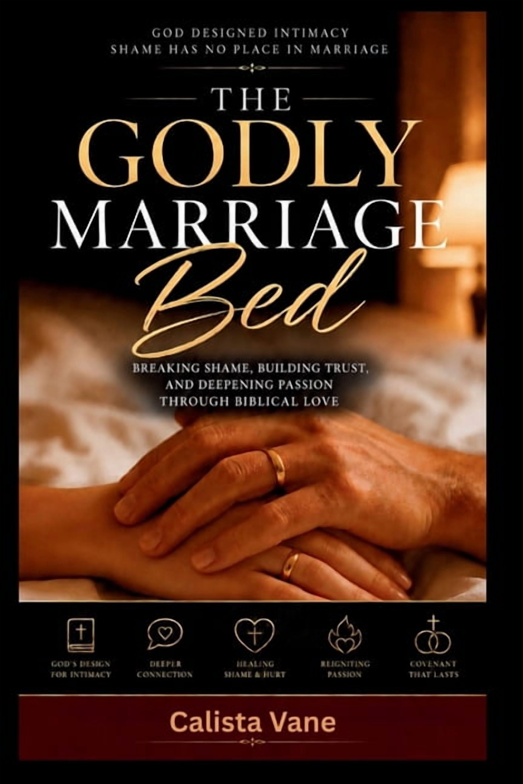 The Godly Marriage Bed: Breaking Shame, Building Trust, and Deepening ...