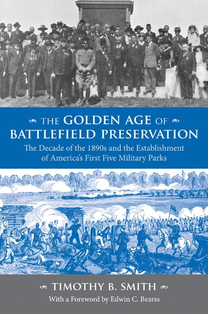 The Golden Age of Battlefield Preservation: The Decade of the 1890s and ...