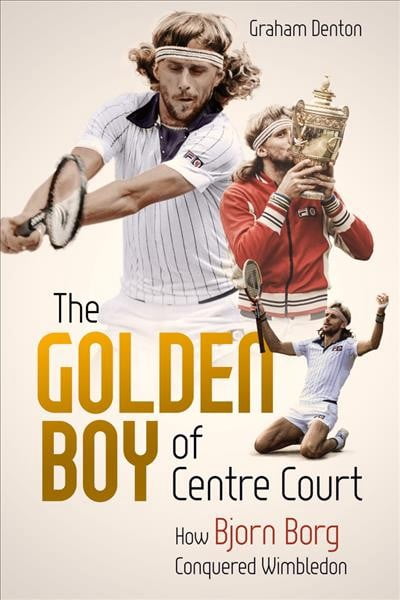 Pre-Owned The Golden Boy of Centre Court : How Bjorn Borg Conquered ...