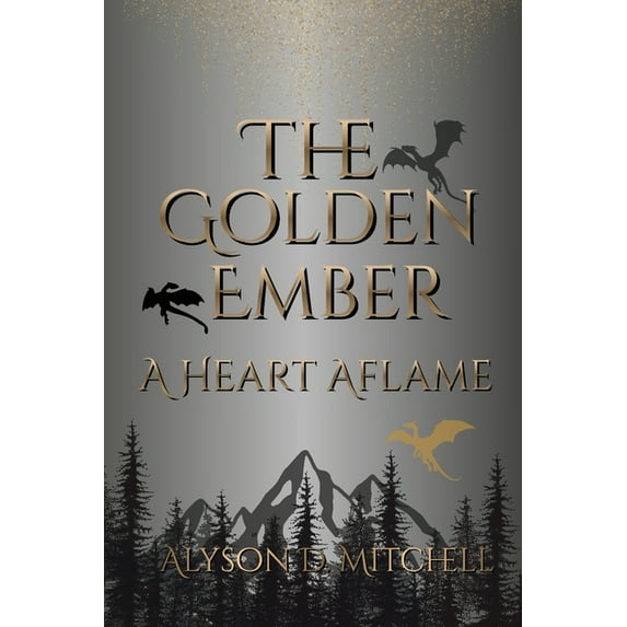 The Ember Chronicles The Golden Ember: A Heart Aflame, Book 1 ...